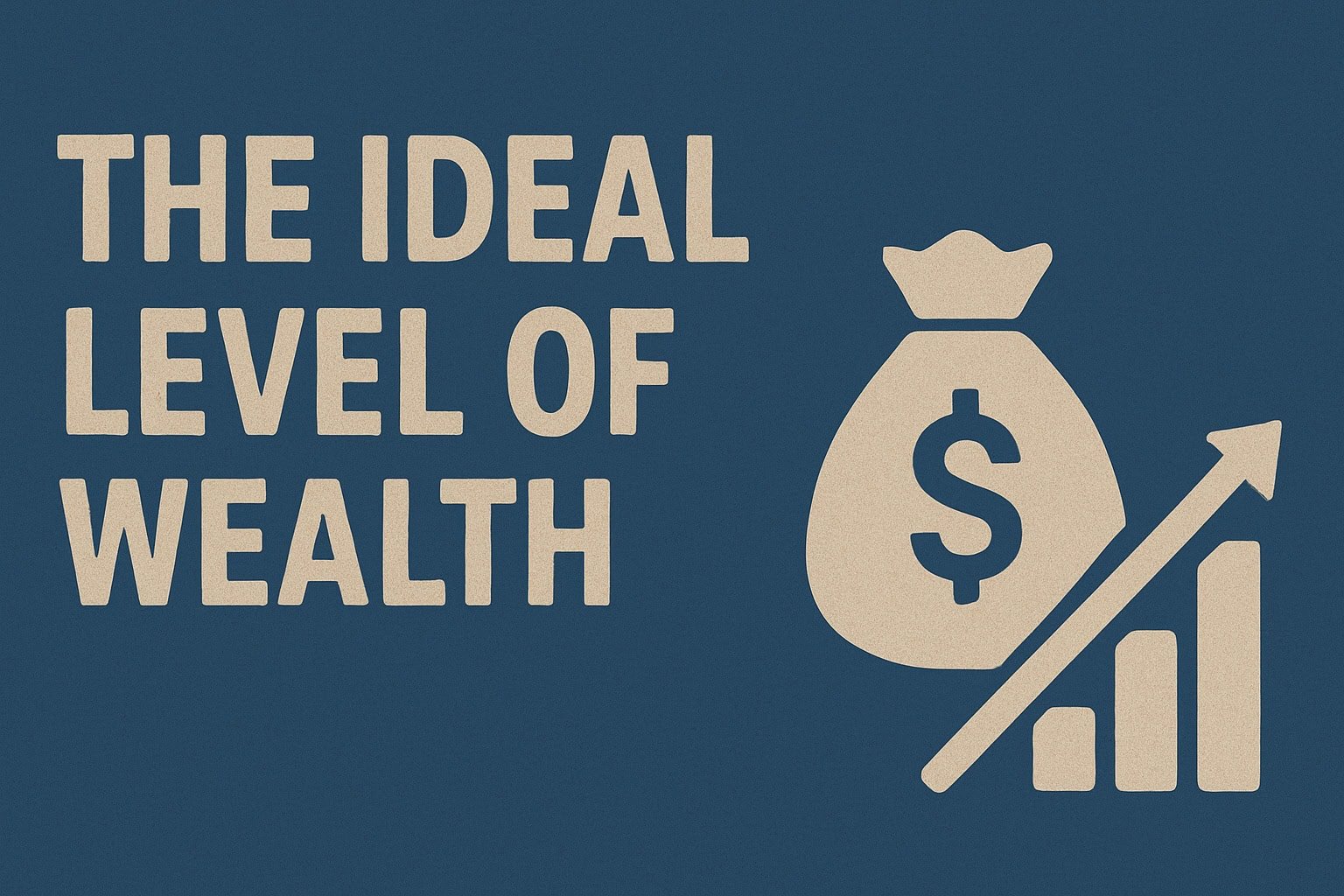 The Ideal Level of Wealth - rjema.com