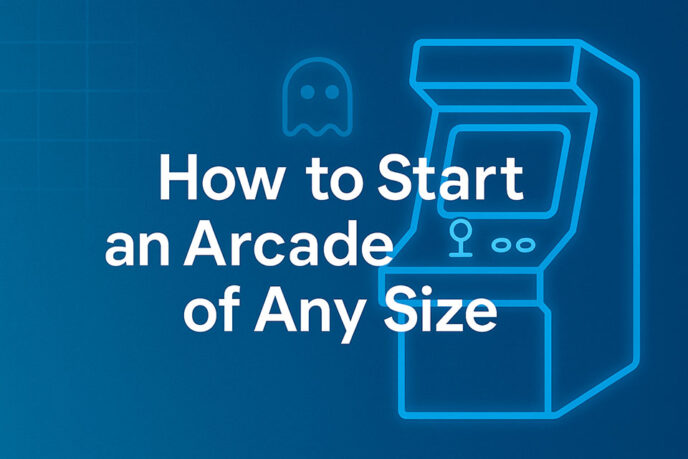 How to Start an Arcade of Any Size - rjema.com